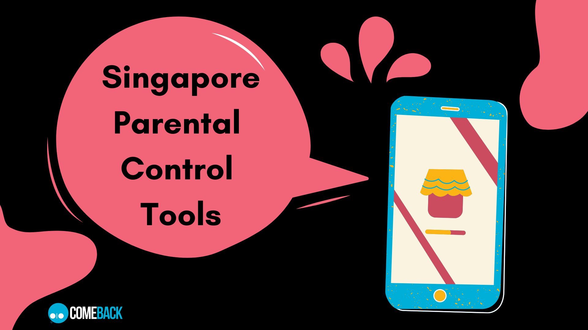 Singapore Parental Control Tools - COMEBACK PTE LTD